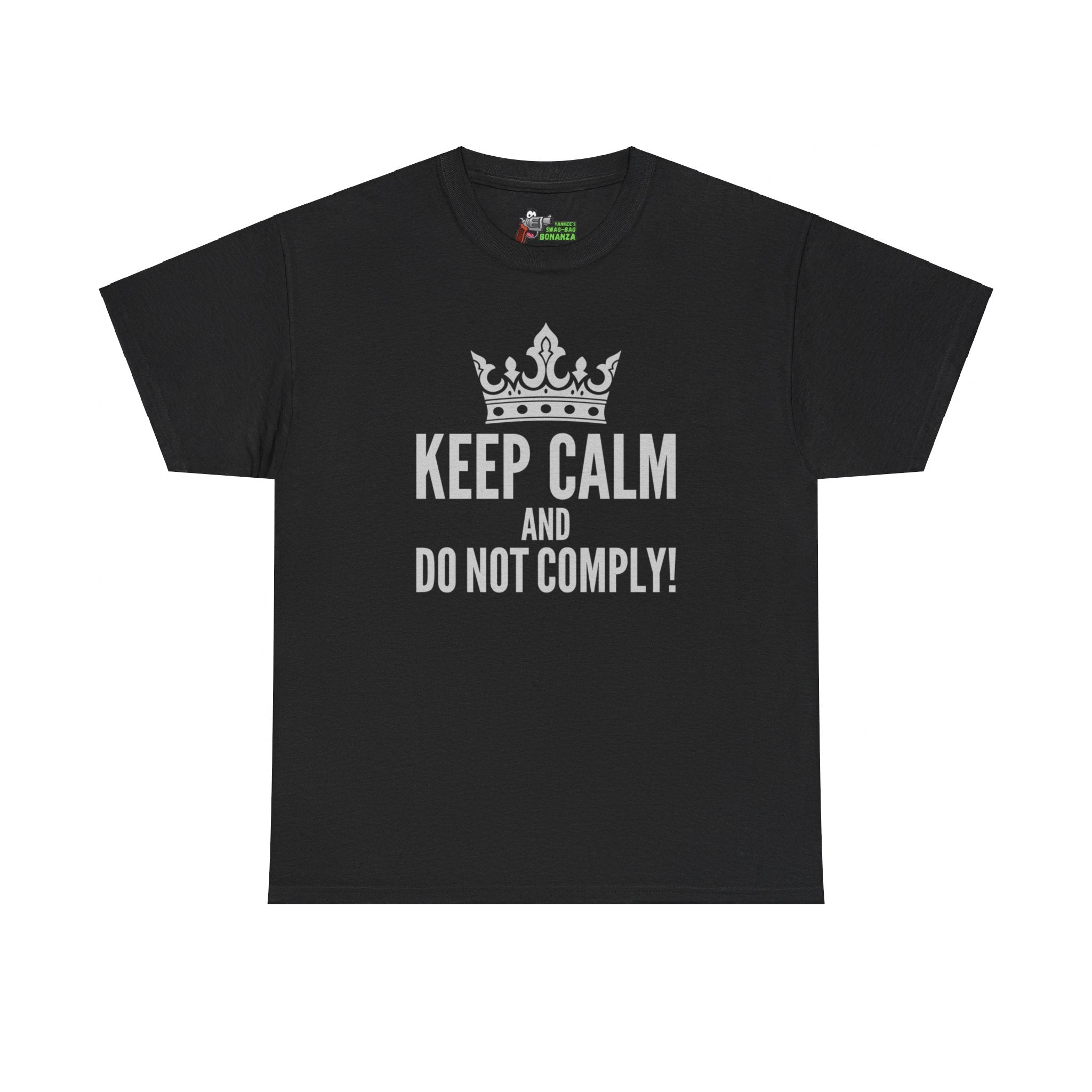 Keep Calm & Do Not Comply! Unisex Heavy Cotton Tee – Yankee's Swag Bag ...